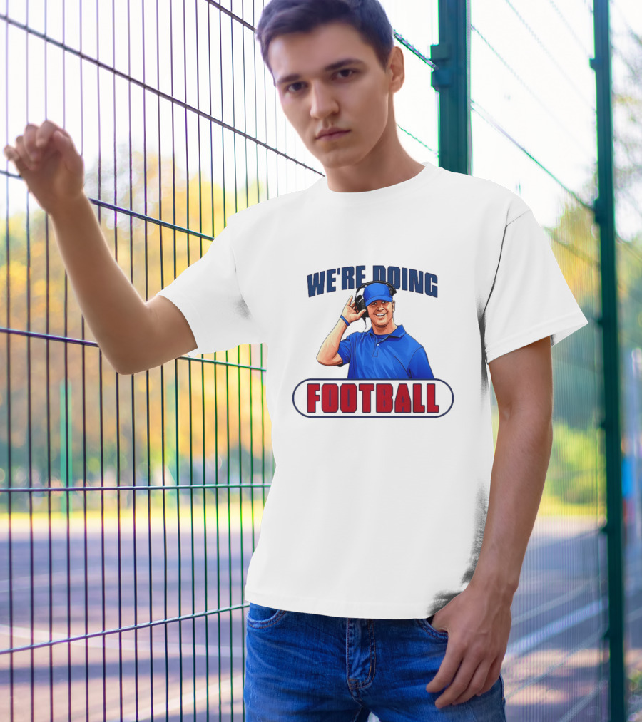 We're Doing Football Coach Detroit Lions Dan Campbell T-Shirt