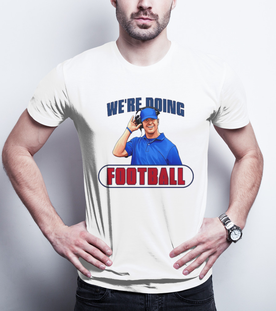 We're Doing Football Coach Detroit Lions Dan Campbell T-Shirt