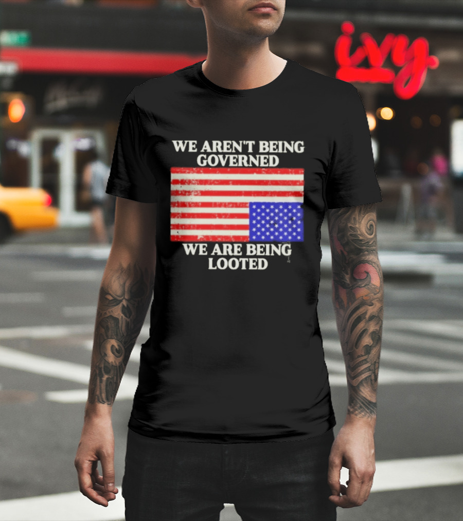 We Aren't Being Governed We Are Being Looted Upside Down American Flag T-Shirt