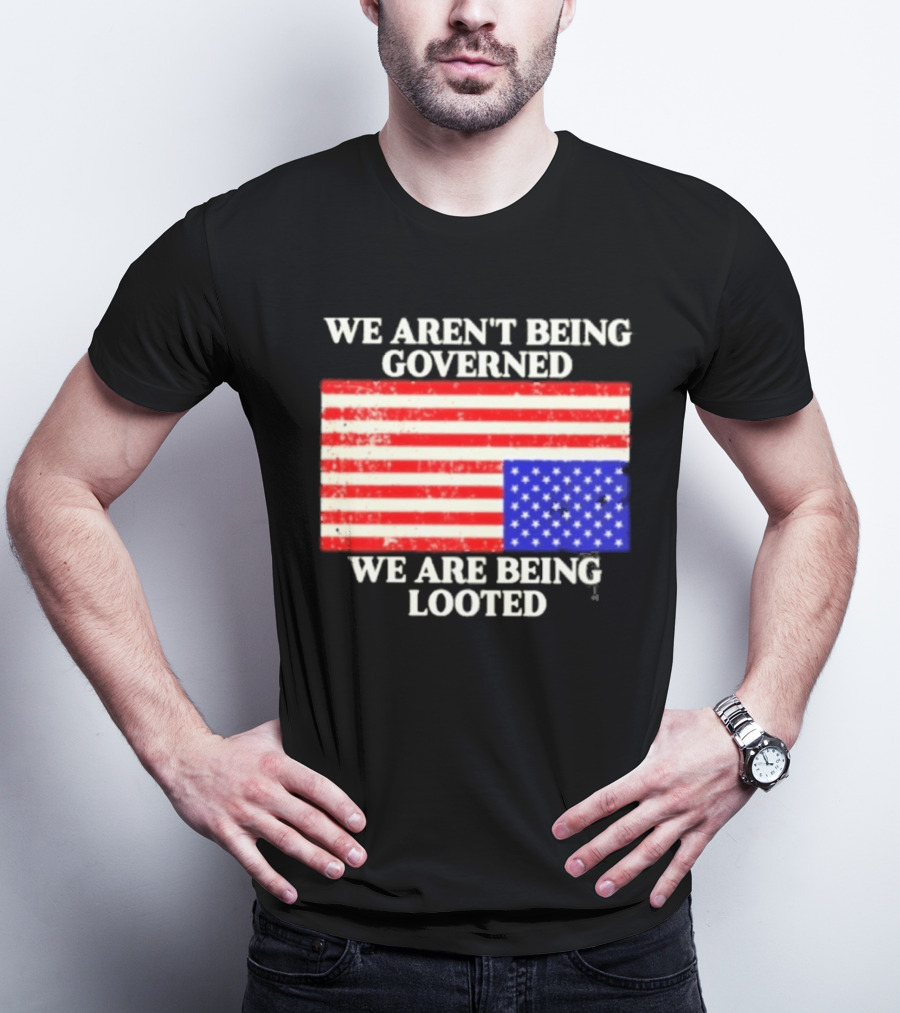 We Aren't Being Governed We Are Being Looted Upside Down American Flag T-Shirt