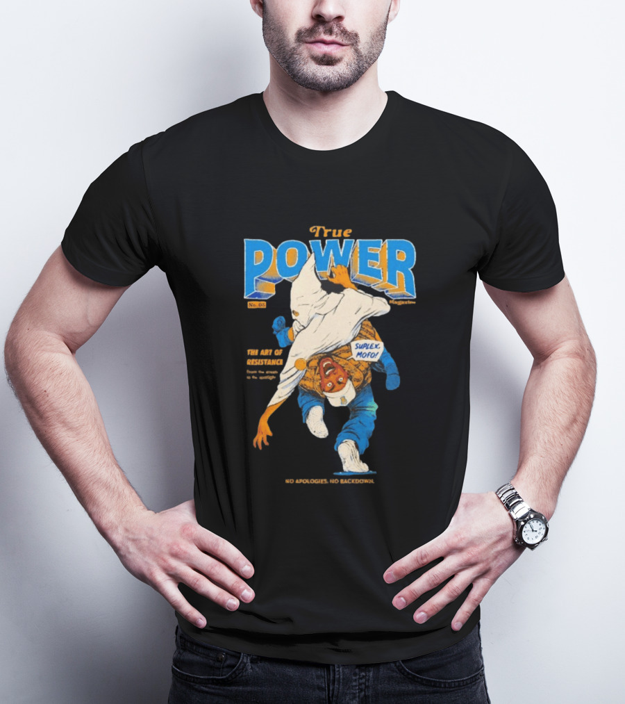 True Power Magazine The Art Of Resistance Suplex Mofo No Apologies No Backdowns T-Shirt
