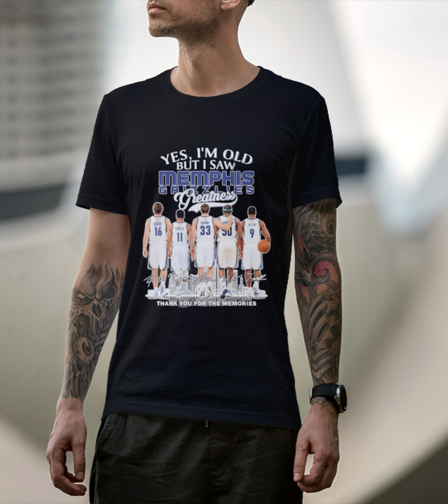 Yes I'm Old But I Saw Memphis Grizzlies Legends Gasol Conley Randolph Allen Greatness Thank You For The Memories T-Shirt