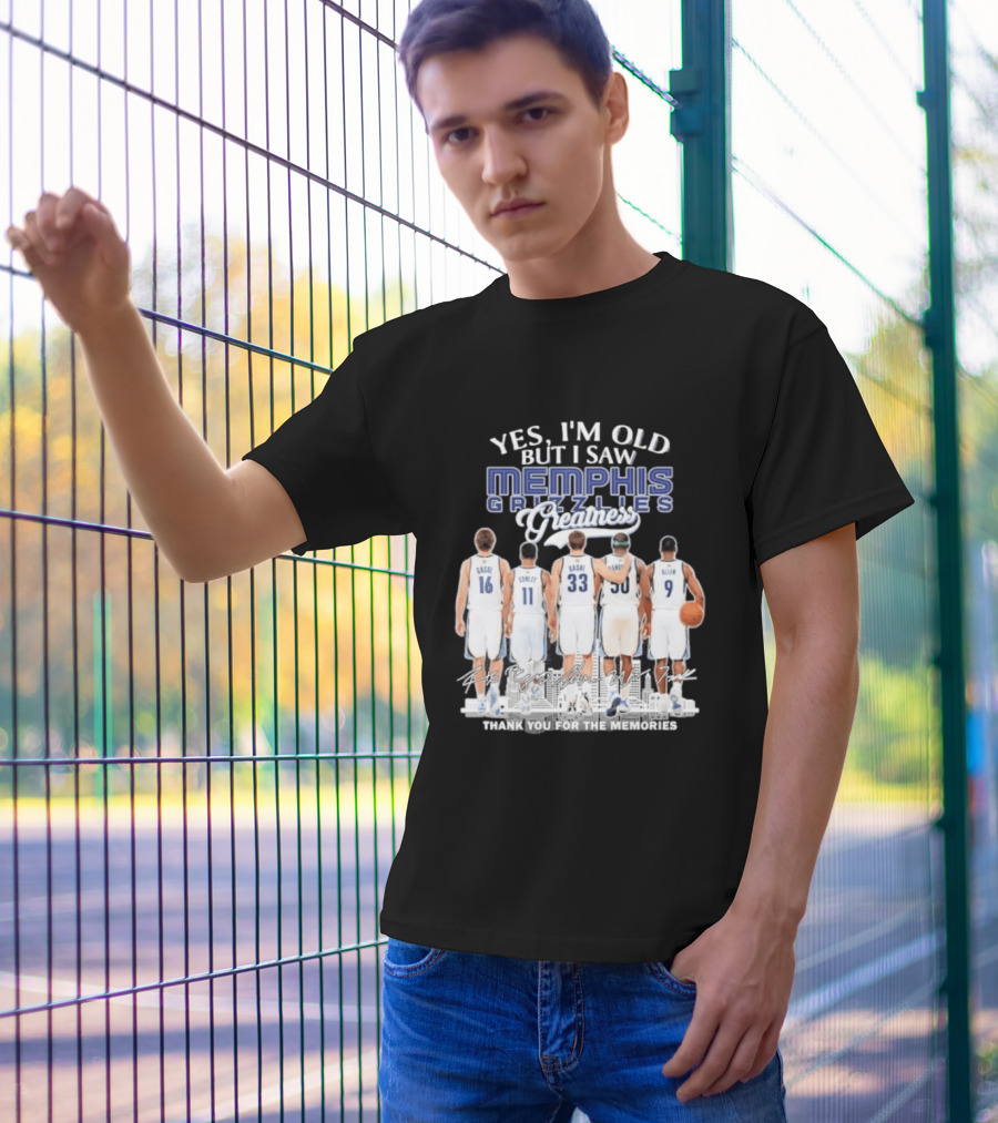 Yes I'm Old But I Saw Memphis Grizzlies Legends Gasol Conley Randolph Allen Greatness Thank You For The Memories T-Shirt