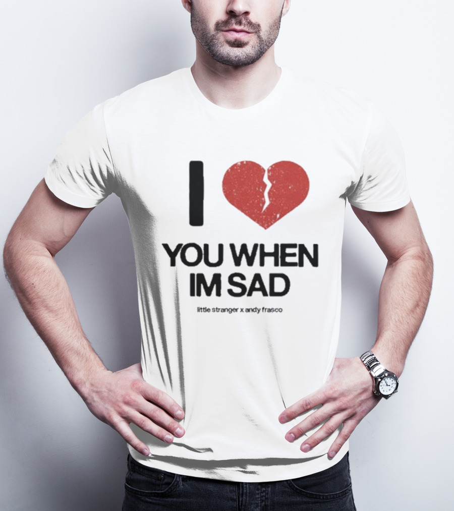 I Heart You When I'm Sad Little Stranger X Andy Frasco T-Shirt