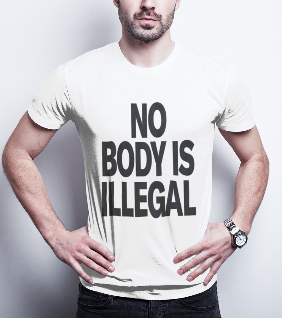 No Body Is Illegal Phrase T-Shirt
