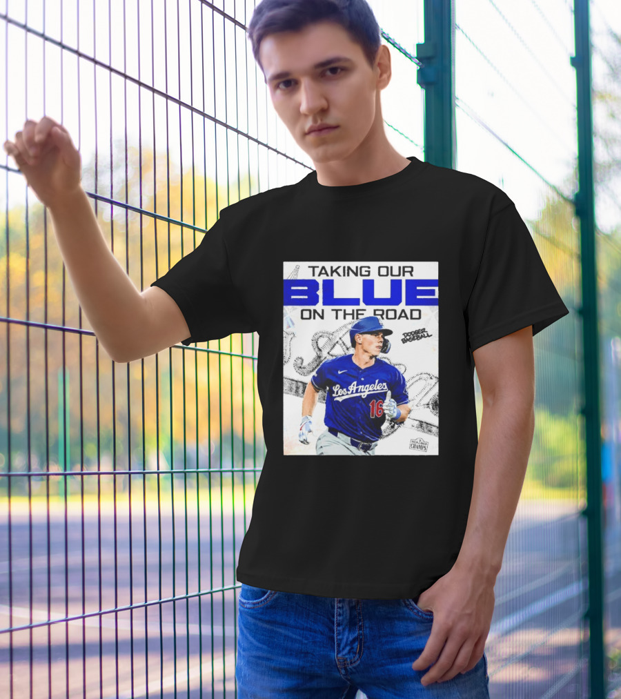 Taking Our Blue On The Road Los Angeles Dodger Baseball Champs T-Shirt
