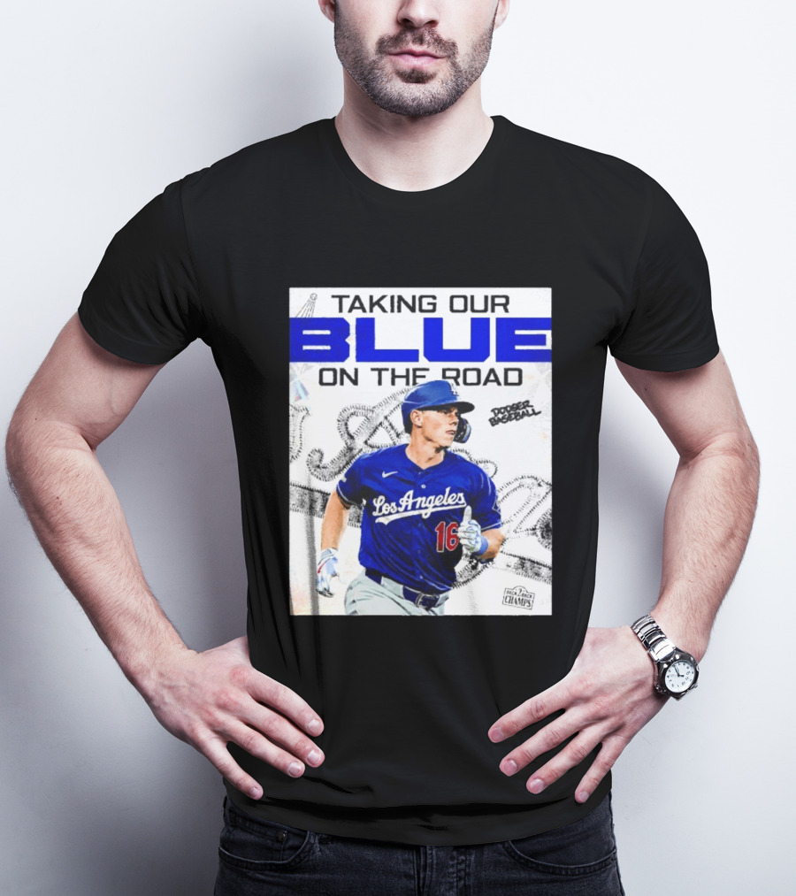 Taking Our Blue On The Road Los Angeles Dodger Baseball Champs T-Shirt