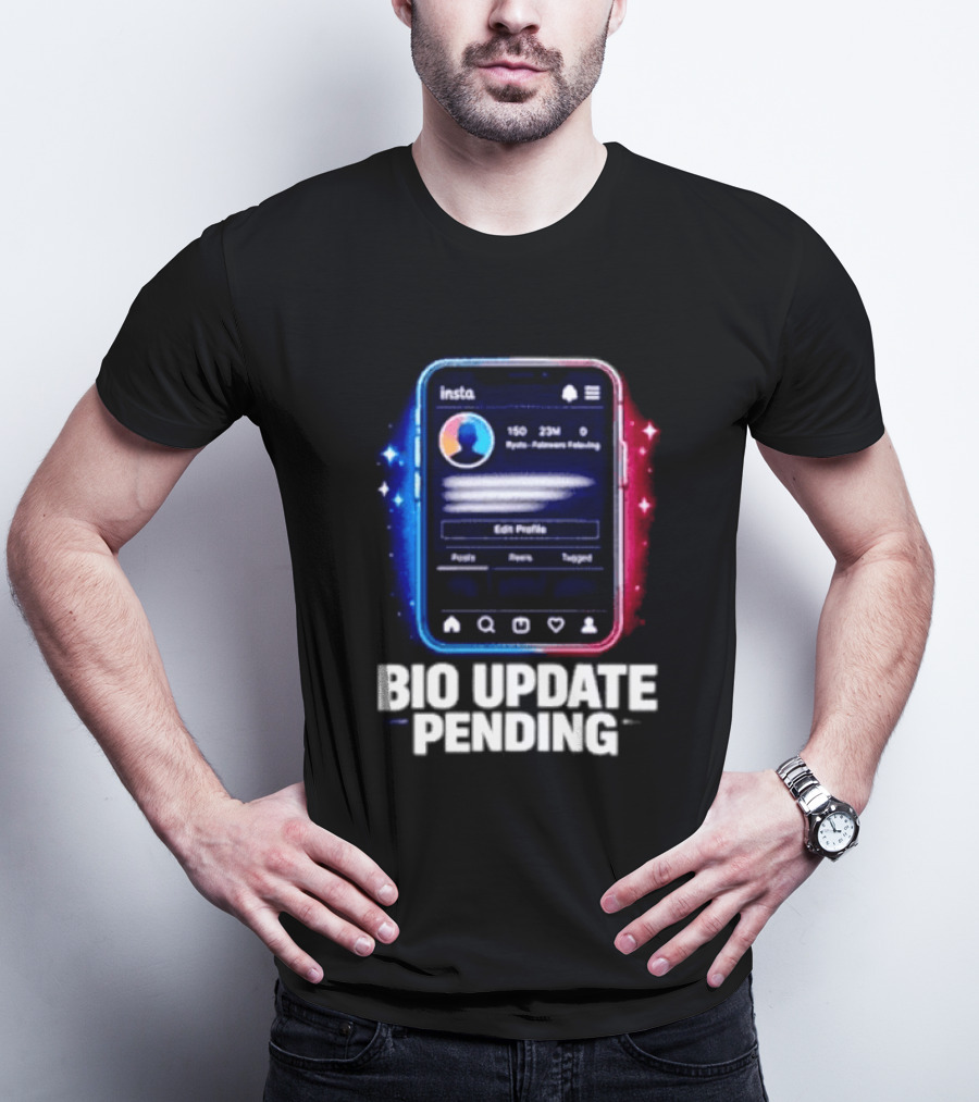 Bio Update Speculation Insta Edit Profile Followers Following T-Shirt