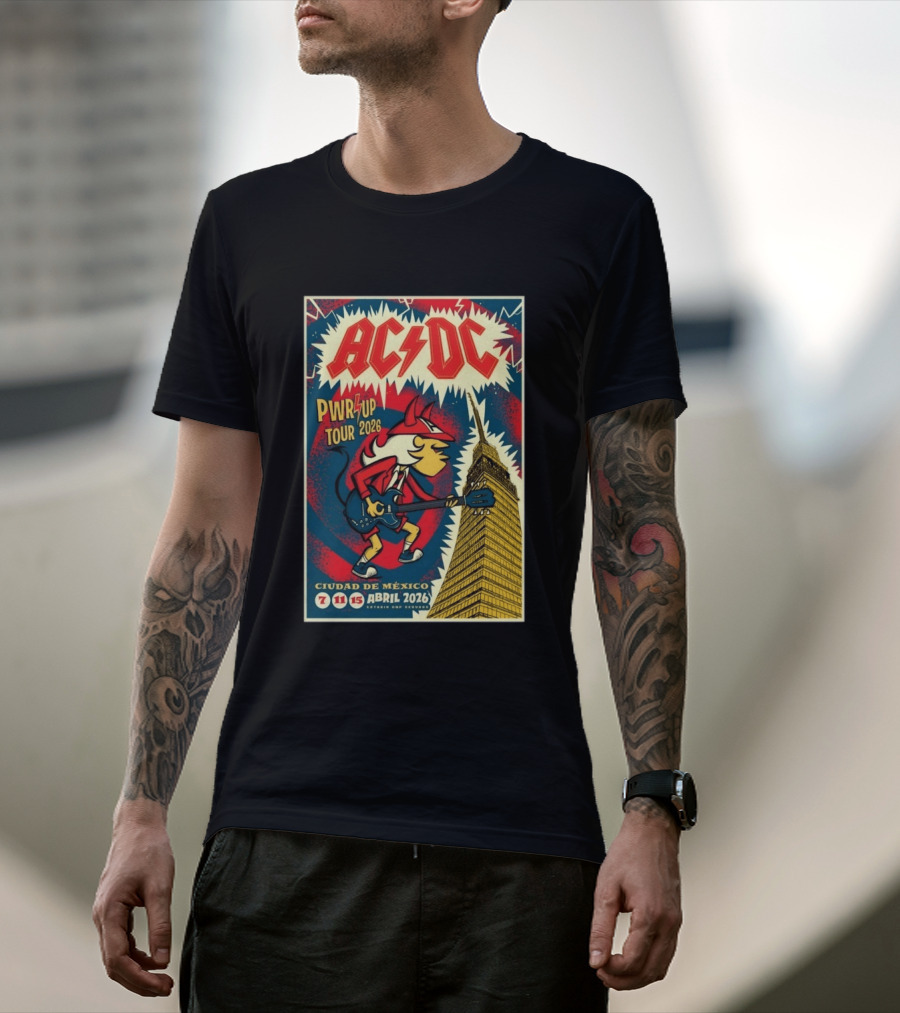 AC DC Pwr Up Tour Abril 7 11 15 2026 Estadio GNP Seguros Ciudad De México T-Shirt