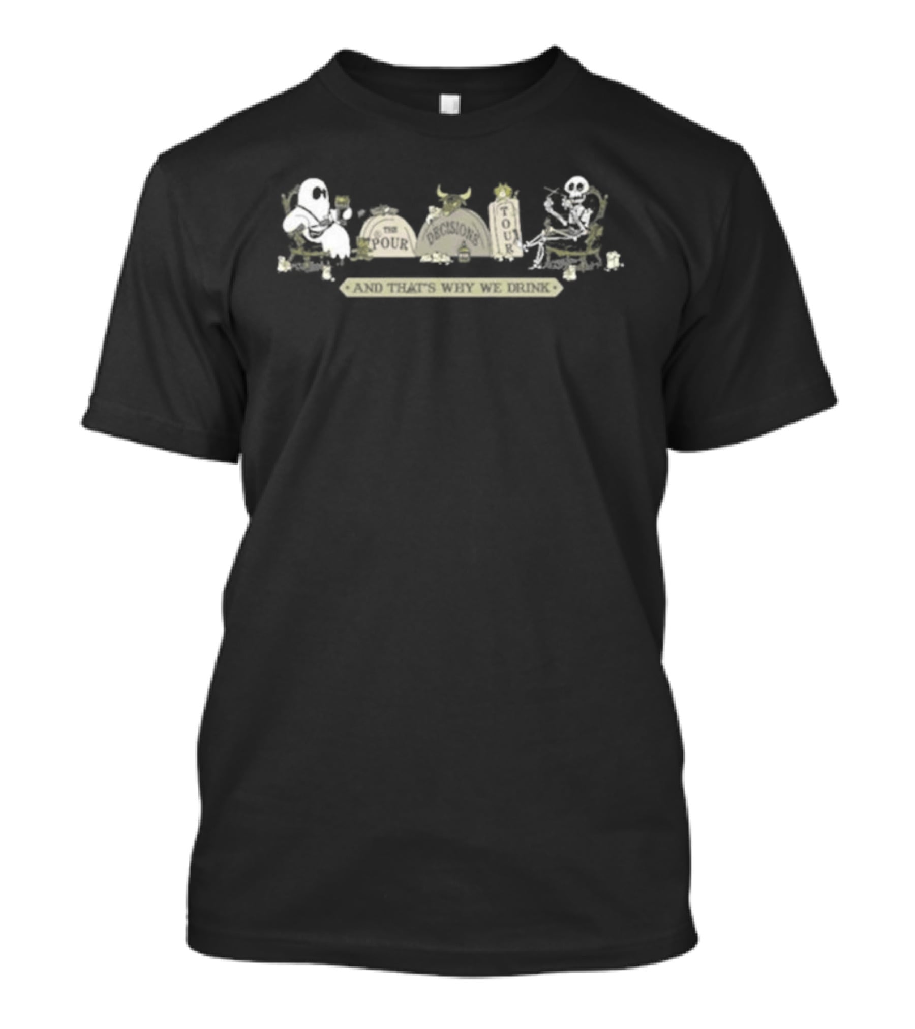 And That's Why We Drink The Pour Decisions Tour Ghost Viking T-Shirt