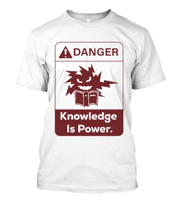 Danger Knowledge Is Power Warning Sign With Explosive Book And Lightning Bolts T-Shirt