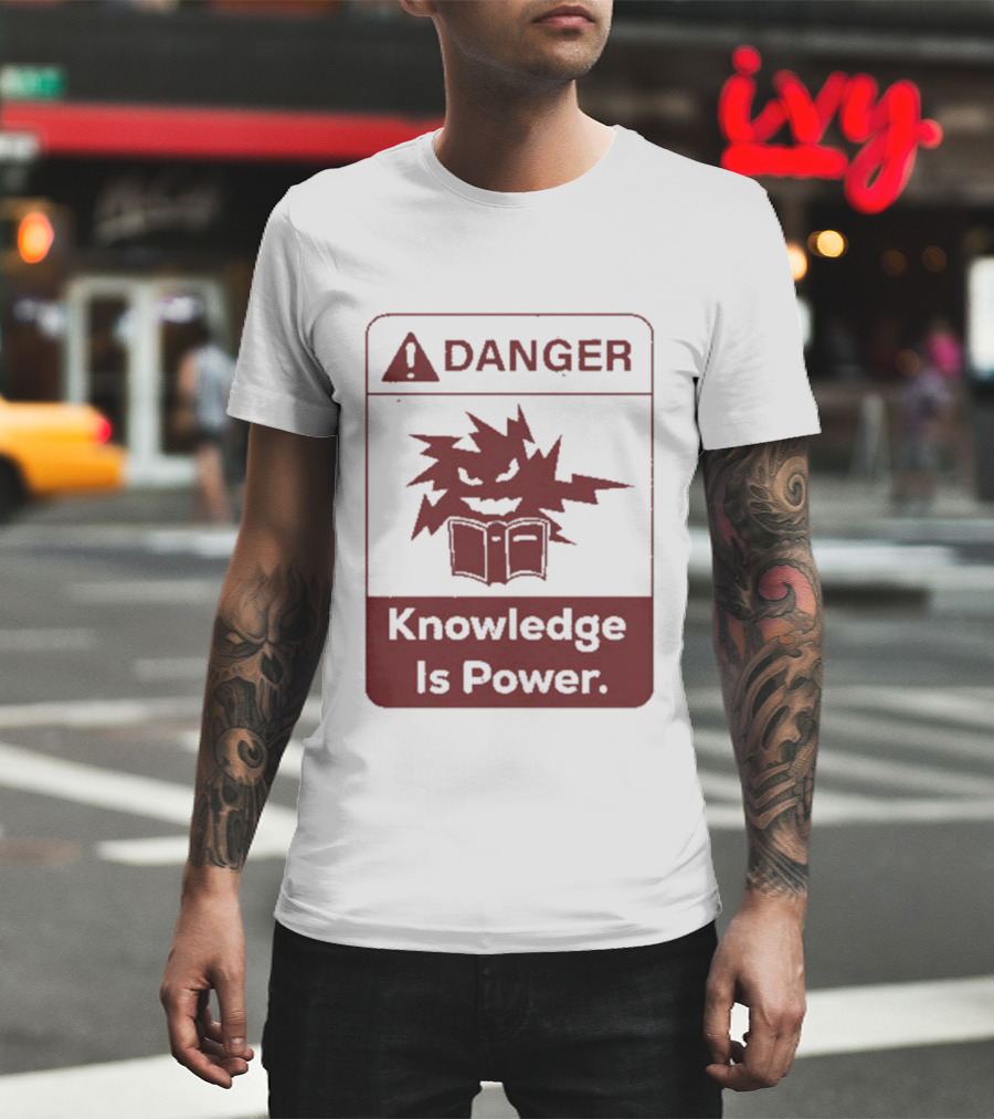 Danger Knowledge Is Power Warning Sign With Explosive Book And Lightning Bolts T-Shirt