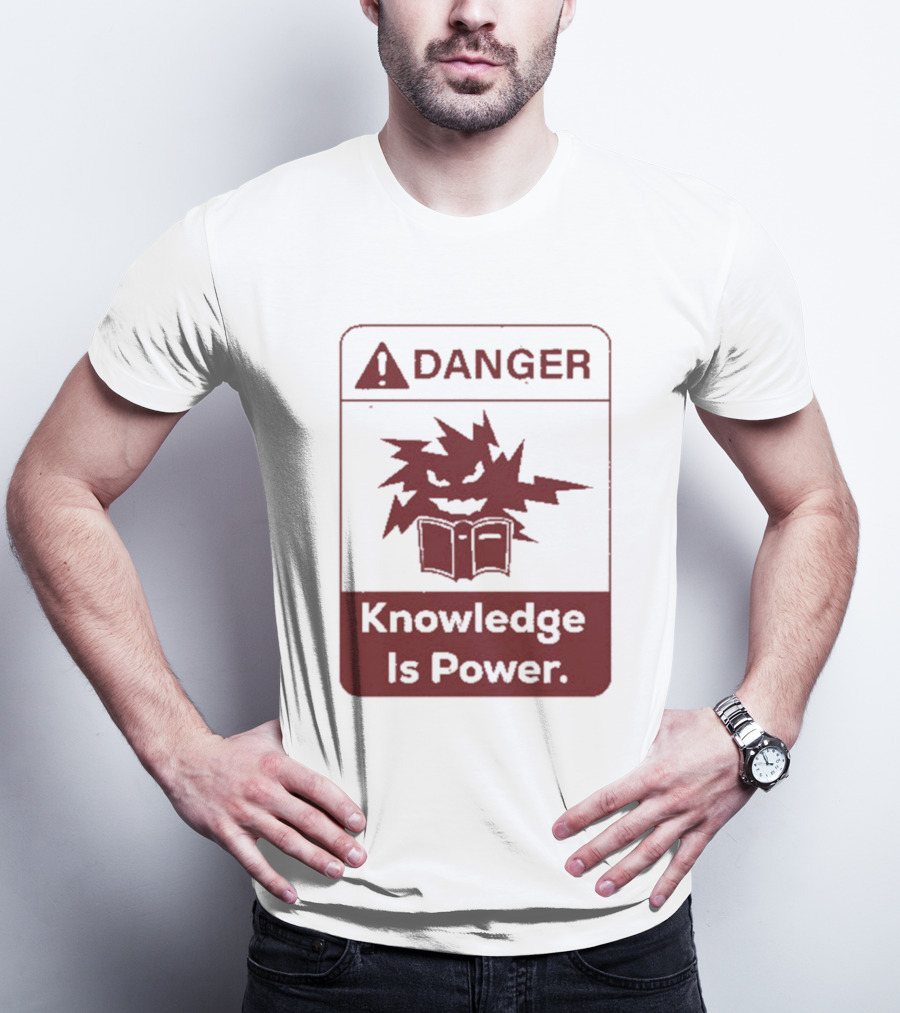 Danger Knowledge Is Power Warning Sign With Explosive Book And Lightning Bolts T-Shirt