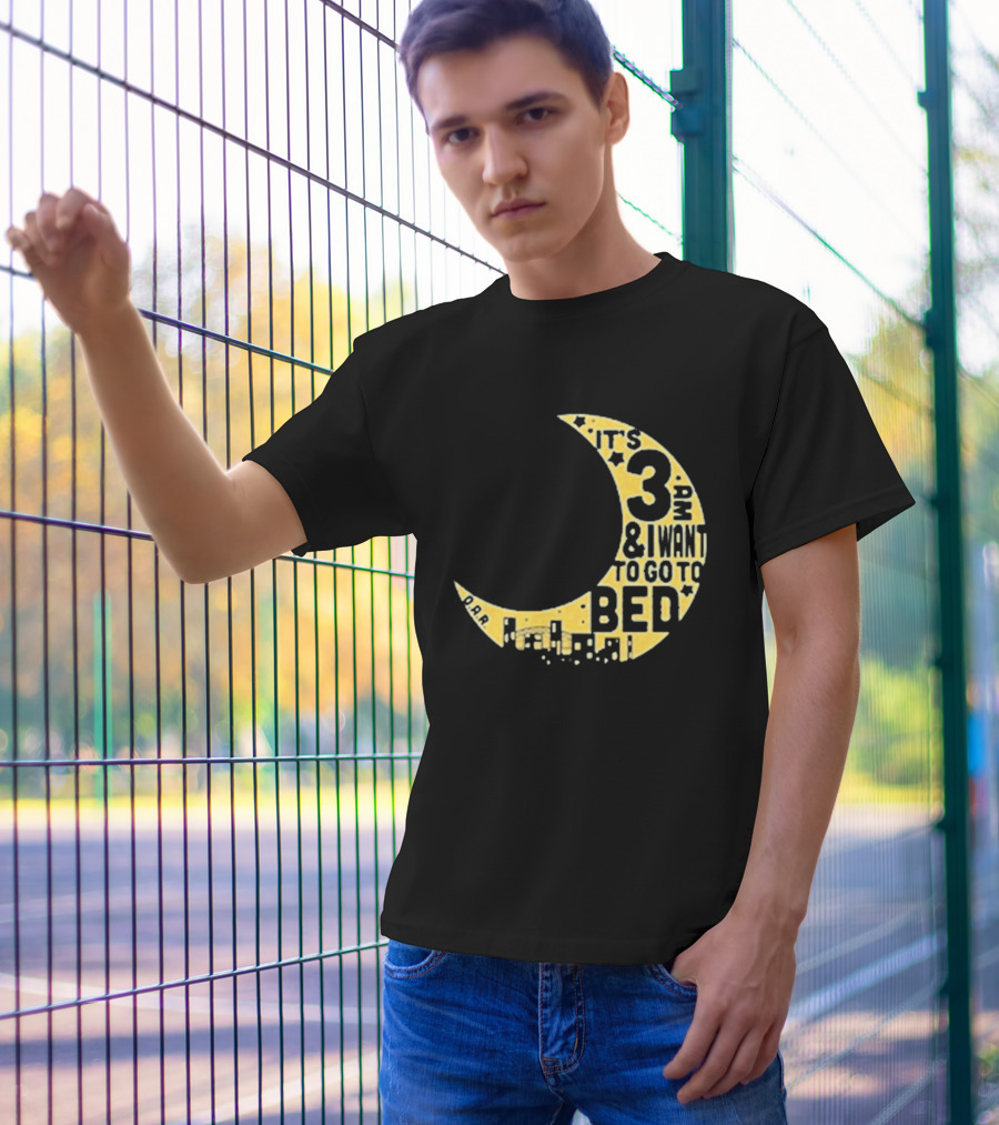 It's 3 AM And I Want To Go To Bed OAR Night Shift T-Shirt
