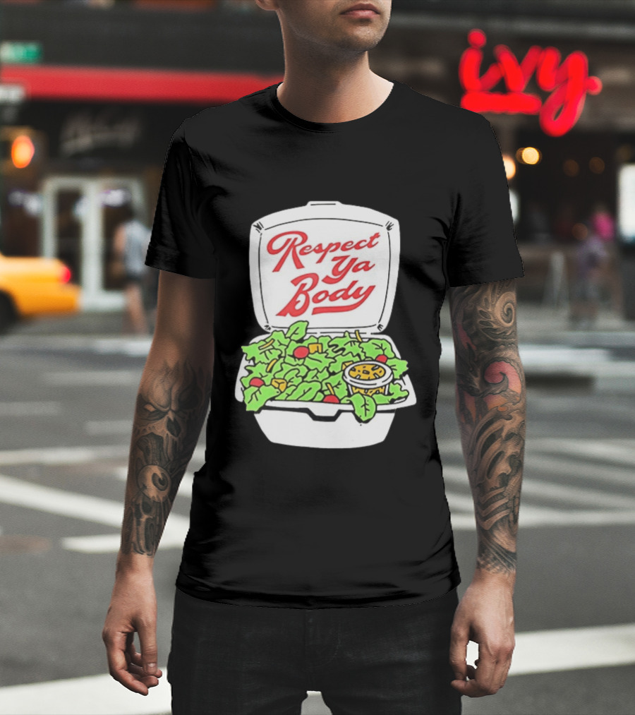 Respect Ya Body Salad Container With Fresh Greens T-Shirt