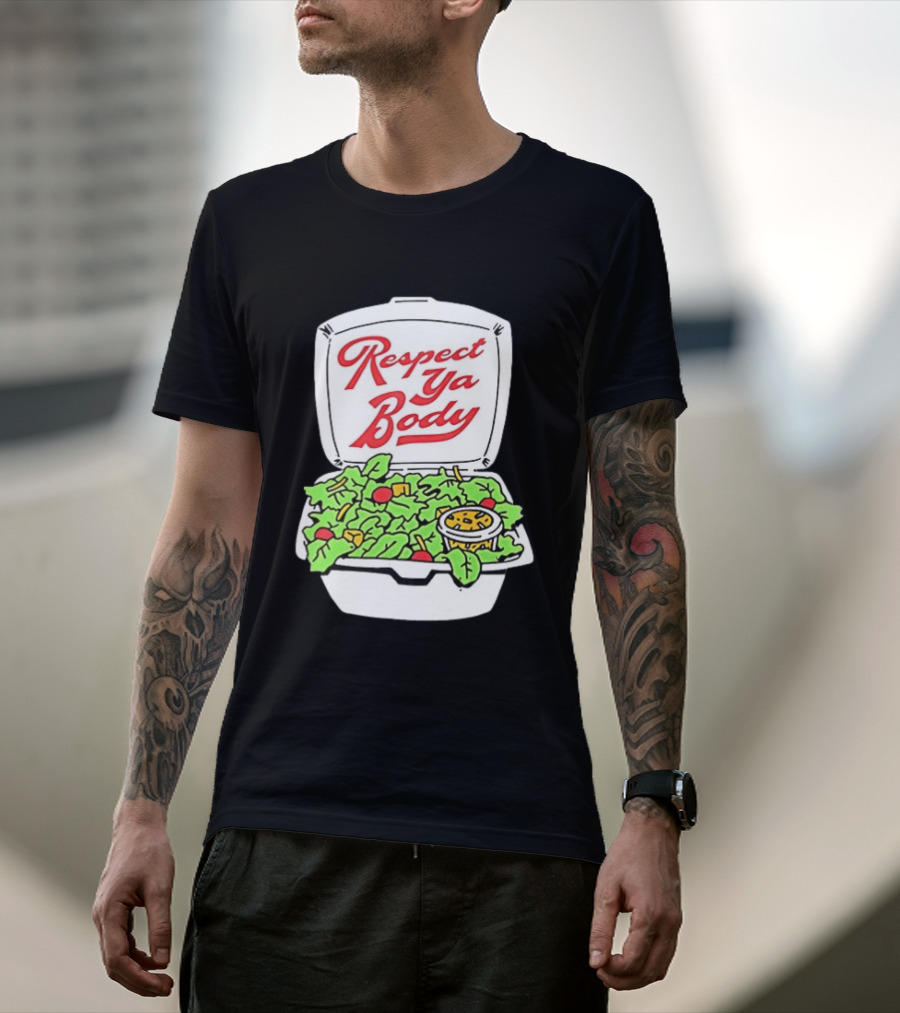 Respect Ya Body Salad Container With Fresh Greens T-Shirt