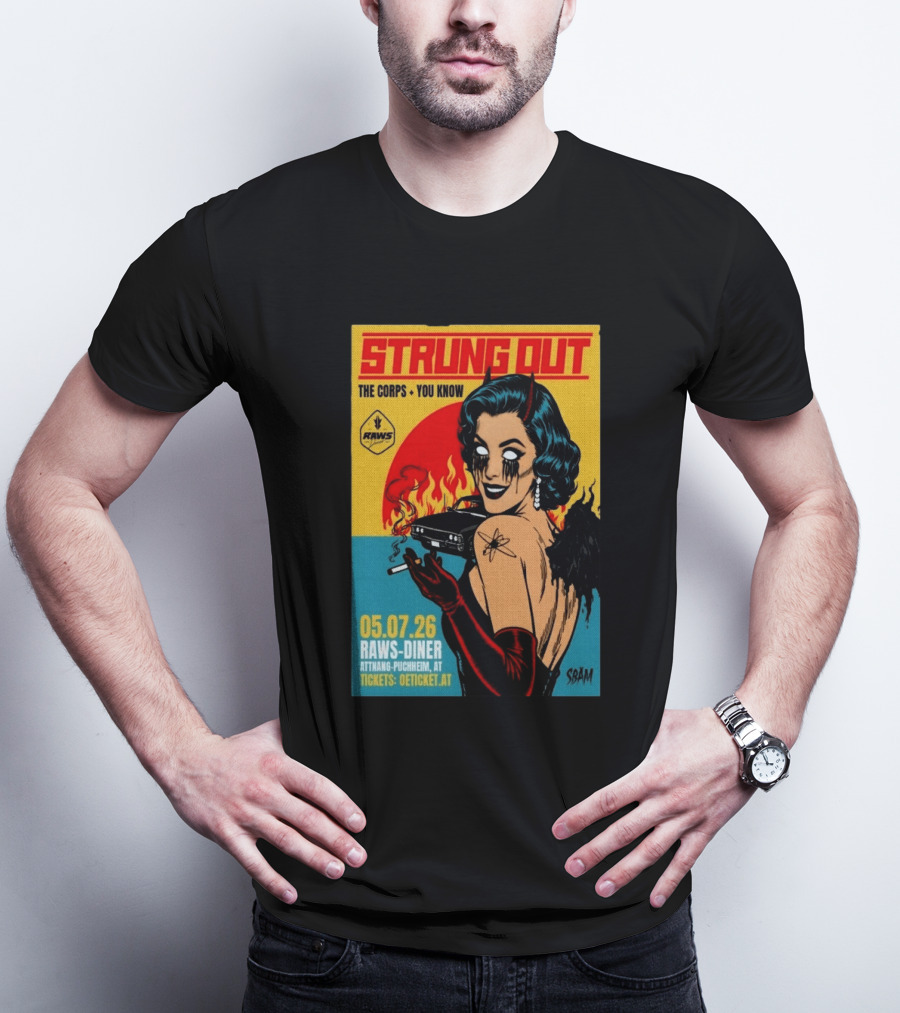 Strung Out The Corps You Know Raws Diner Attnang Puchheim 05 07 26 Oeticket AT T-Shirt