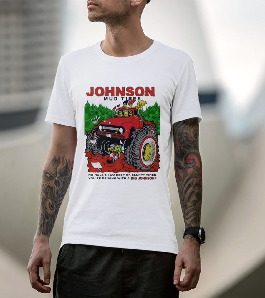 Johnson Mud Tires No Holes Too Deep Or Sloppy With Big Red Adventure T-Shirt