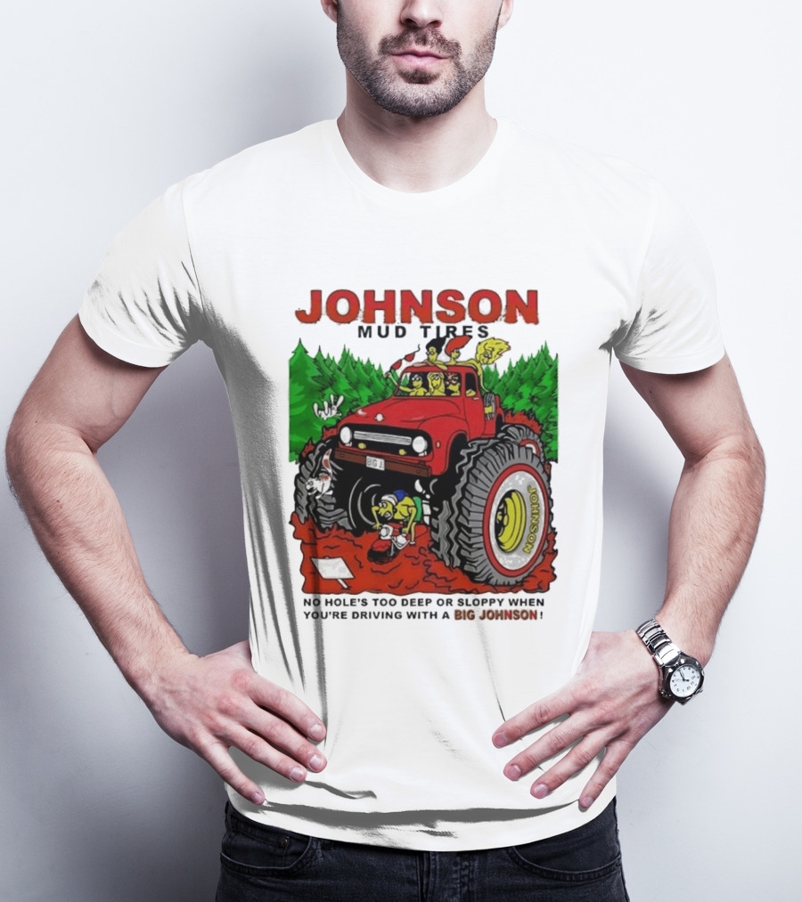 Johnson Mud Tires No Holes Too Deep Or Sloppy With Big Red Adventure T-Shirt