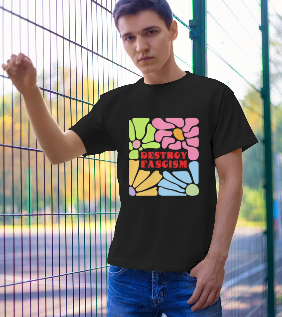 Destroy Fascism Flower Power Bold Colorful T-Shirt