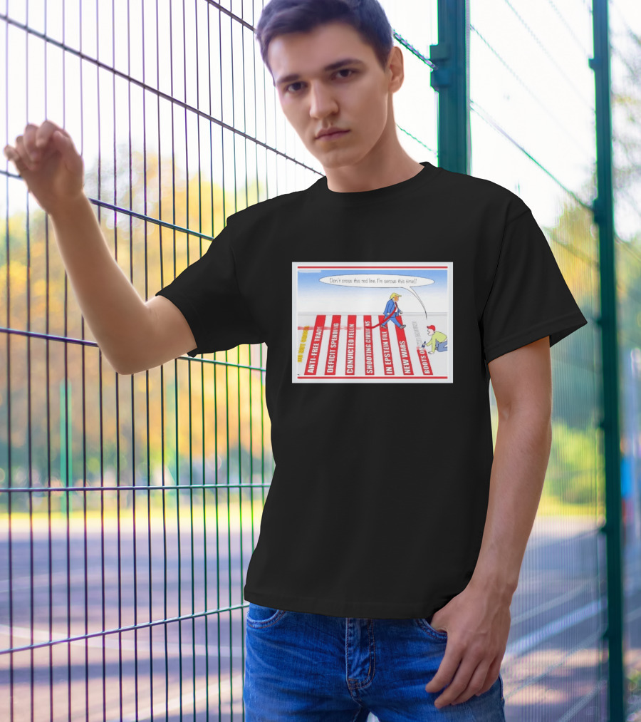 Don’t Cross This Red Line I’m Serous This Time Trump Cartoon T-Shirt