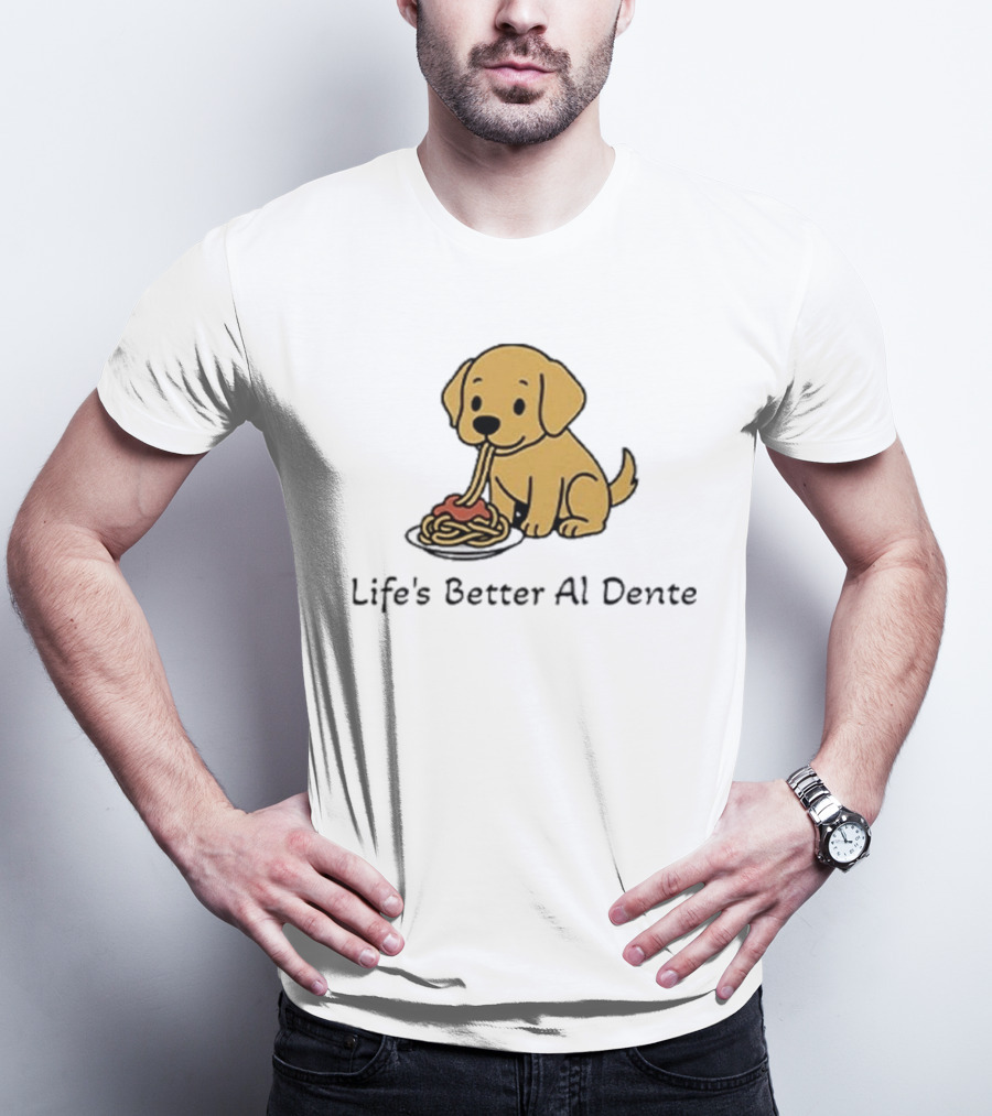 Life's Better Al Dente Cute Dog Eating Pasta T-Shirt