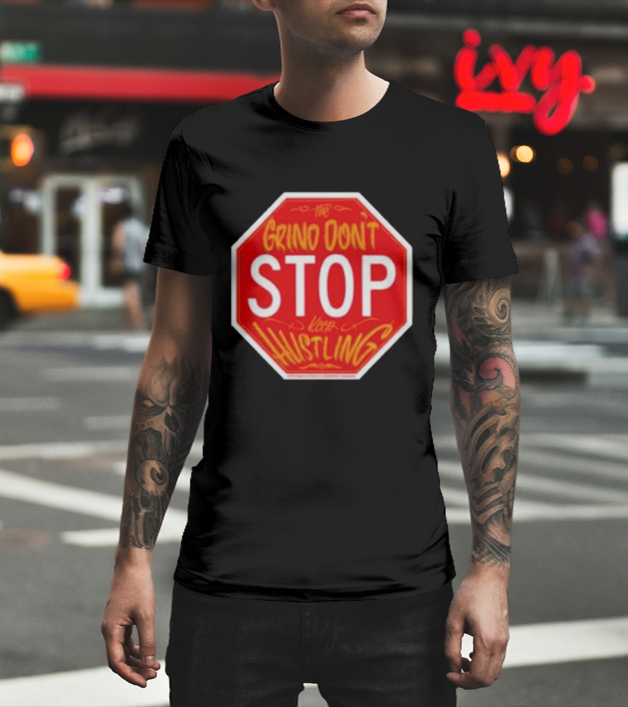 The Grind Don't Stop Keep Hustling Streetwise T-Shirt
