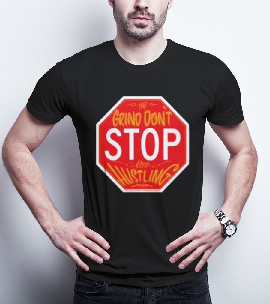 The Grind Don't Stop Keep Hustling Streetwise T-Shirt