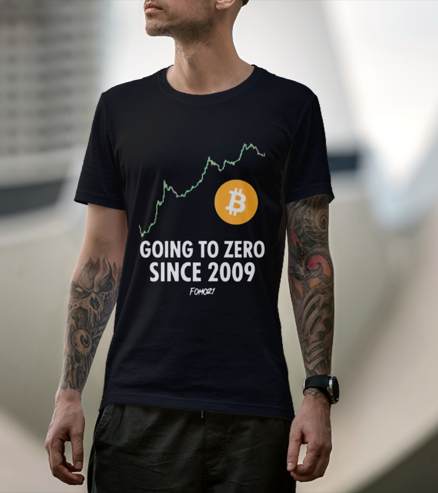 Bitcoin Going To Zero Since 2009 FOMO21 T-Shirt