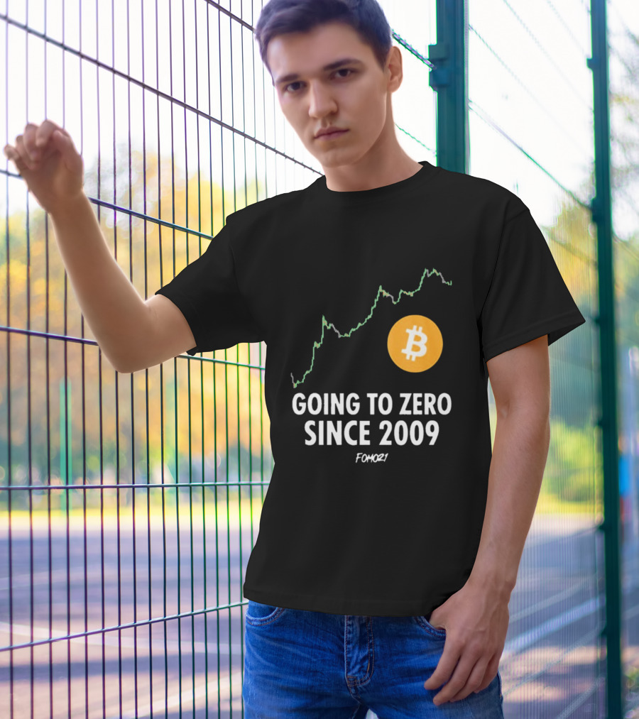 Bitcoin Going To Zero Since 2009 FOMO21 T-Shirt