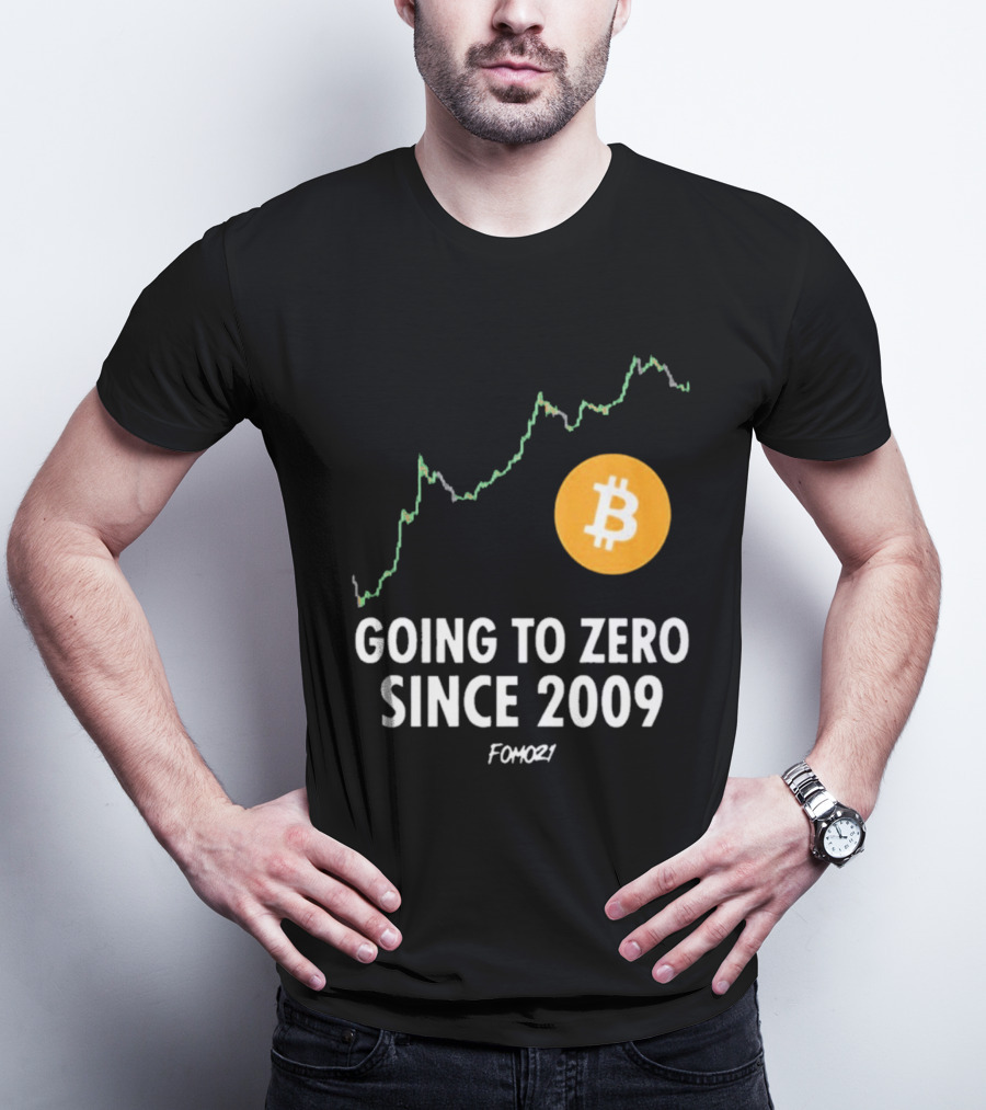Bitcoin Going To Zero Since 2009 FOMO21 T-Shirt