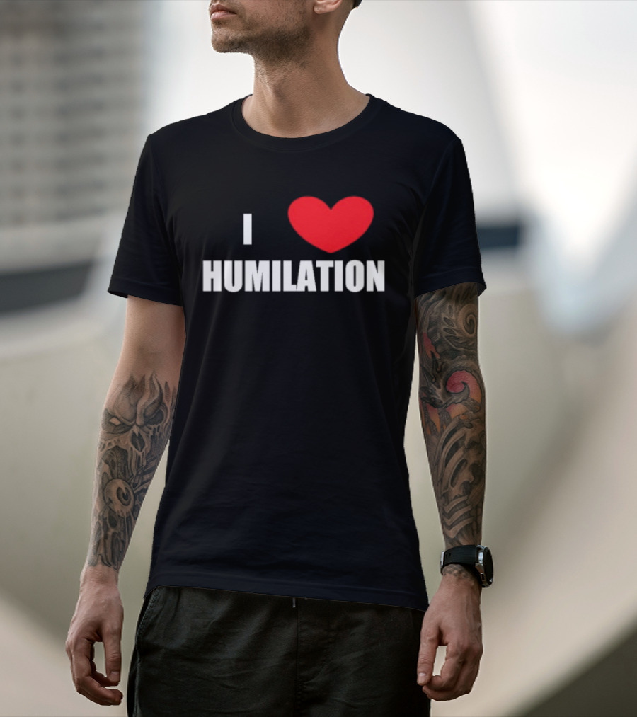 I Heart Humiliation T-Shirt