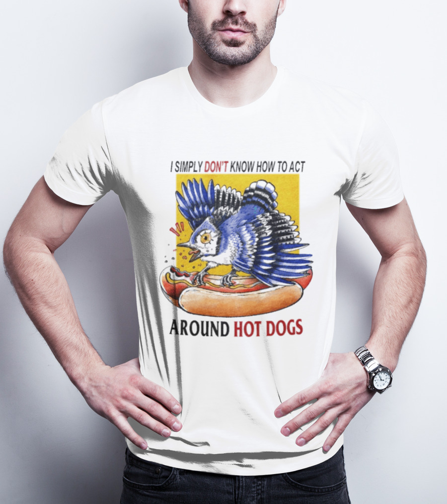 I Simply Don't Know How To Act Around Hot Dogs Bird Eating Hot Dog Image T-Shirt