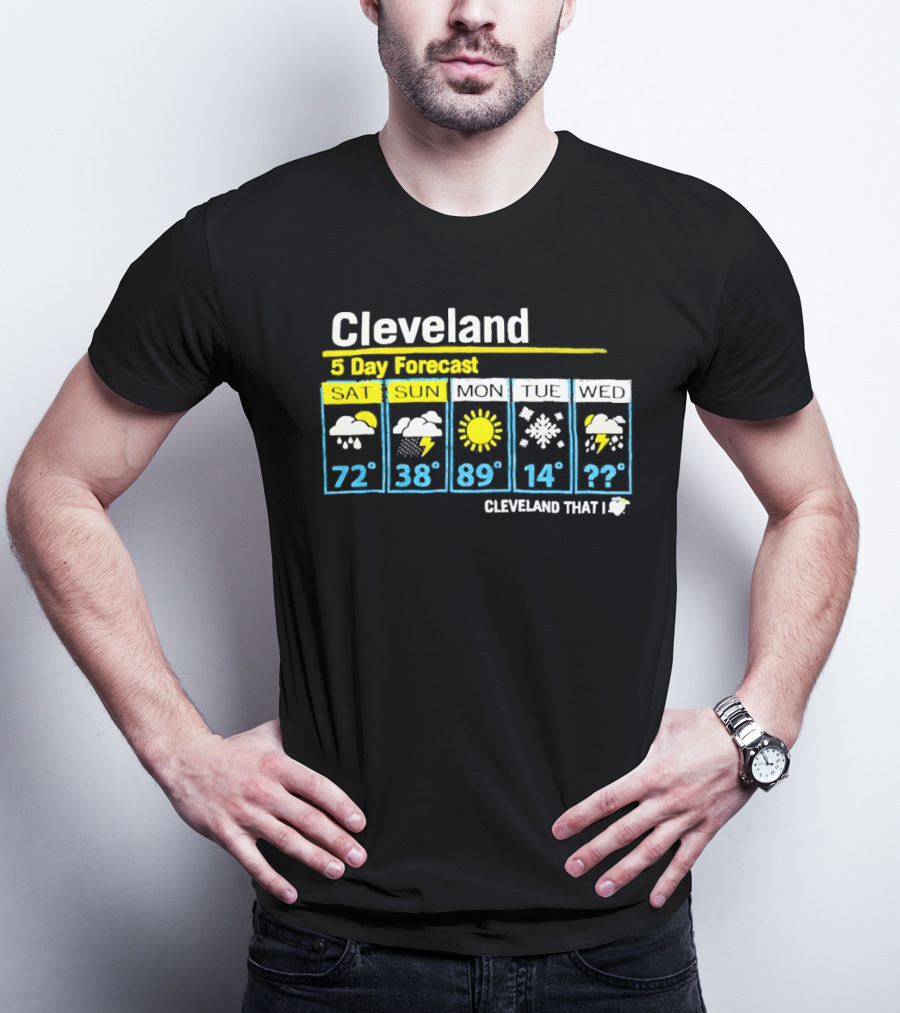 Cleveland 5 Day Forecast Weather Icons Cleveland That I Love T-Shirt