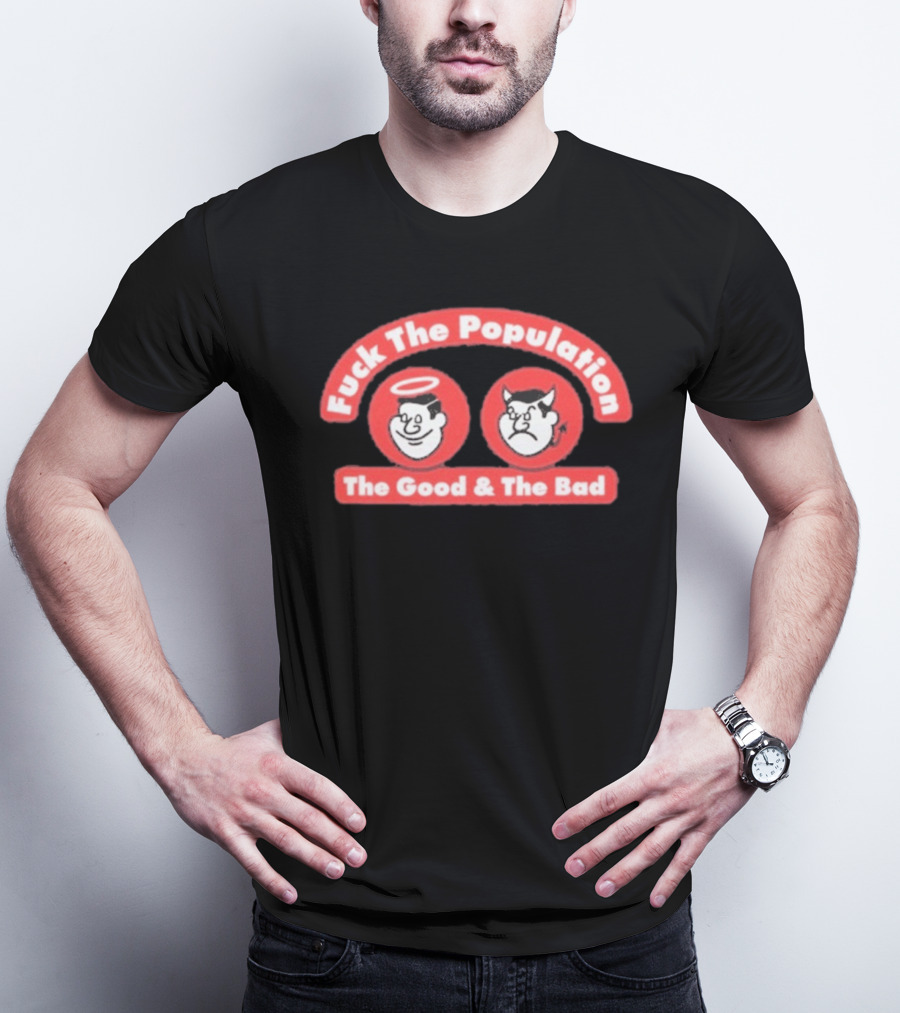 Fuck The Population The Good & The Bad Angel And Devil Faces T-Shirt