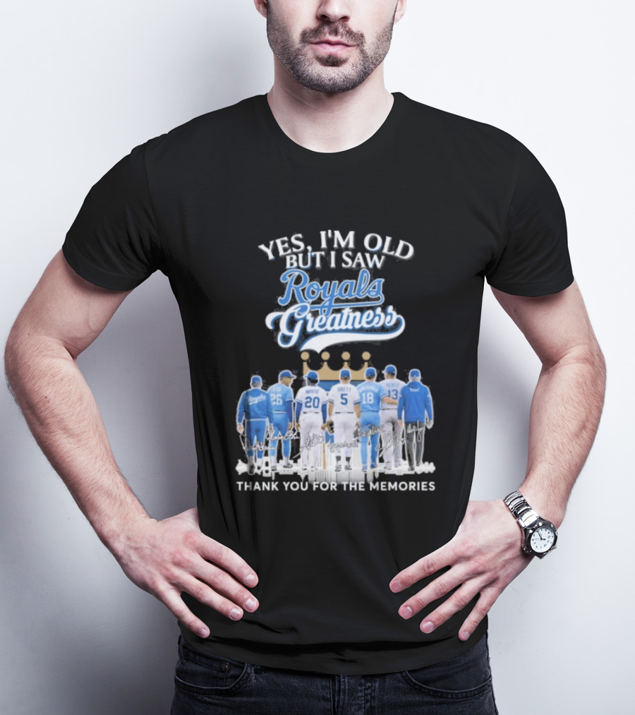 Yes I'm Old But I Saw Royals Baseball Greatness Thank You For The Memories T-Shirt