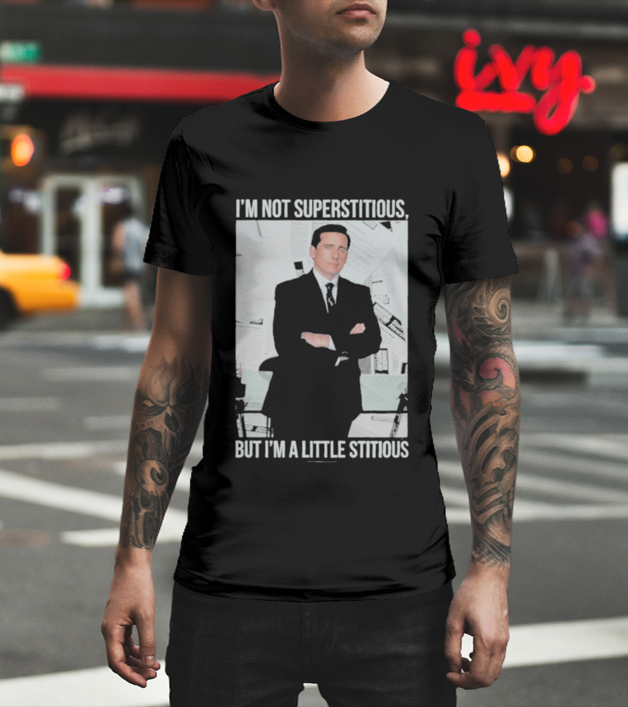 I'm Not Superstitious But I'm A Little Stitious Michael Scott The Office T-Shirt