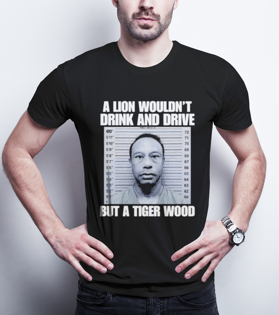 A Lion Wouldn't Drink And Drive But A Tiger Wood Shot Pastel Comedy T-Shirt