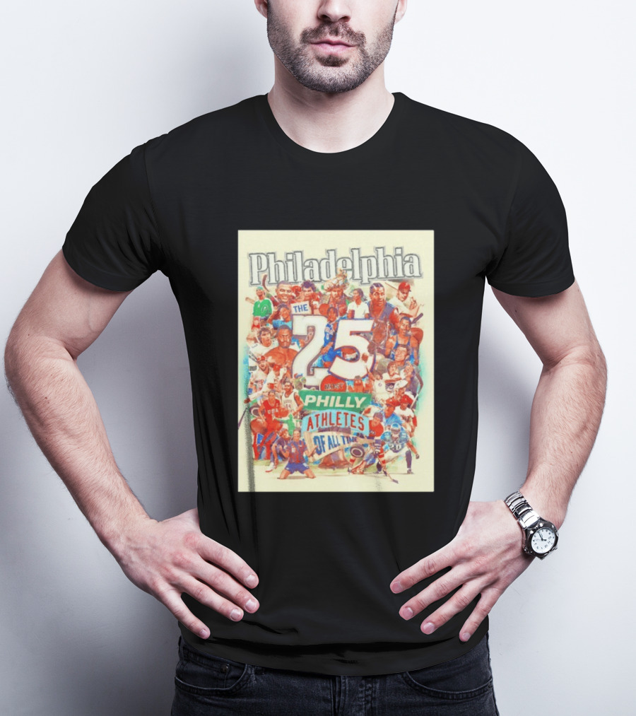 Philadelphia The 25 Most Philly Athletes Of All Time T-Shirt