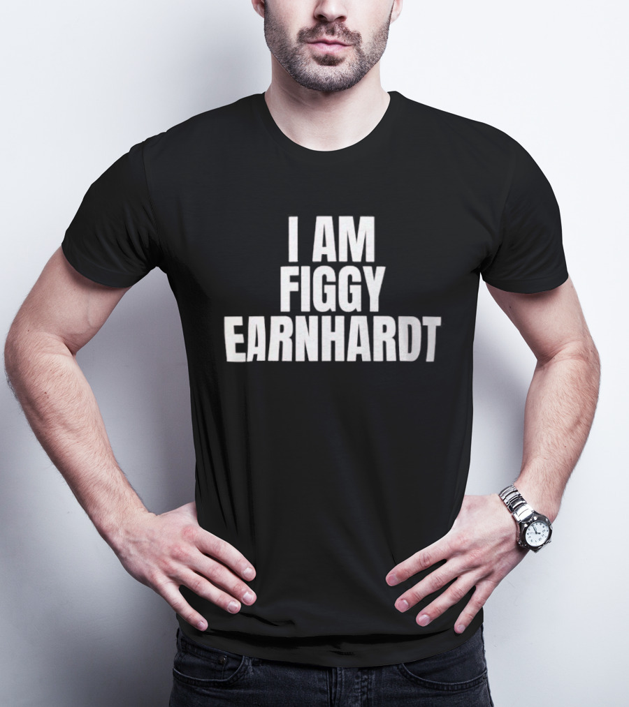 I Am Figgy Earnhardt Tribute Racing T-Shirt