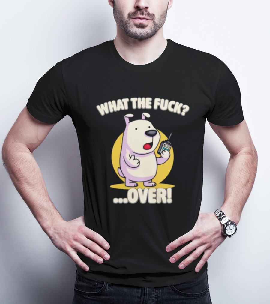 What The Fuck Over Dog With Walkie Talkie Expression T-Shirt