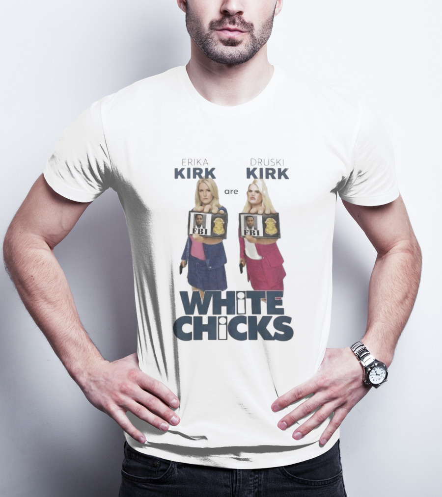 Erika Druski Kirk White Chicks FBI T-Shirt