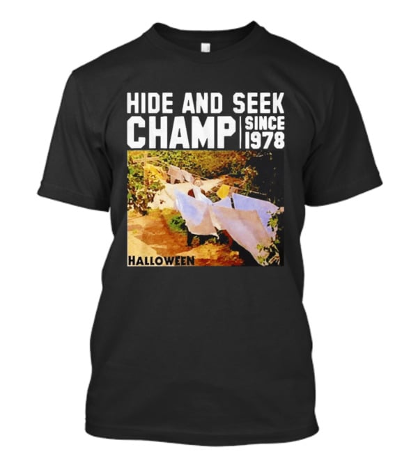 Halloween Hide And Seek Champ Since 1978 Michael Myers T-Shirt