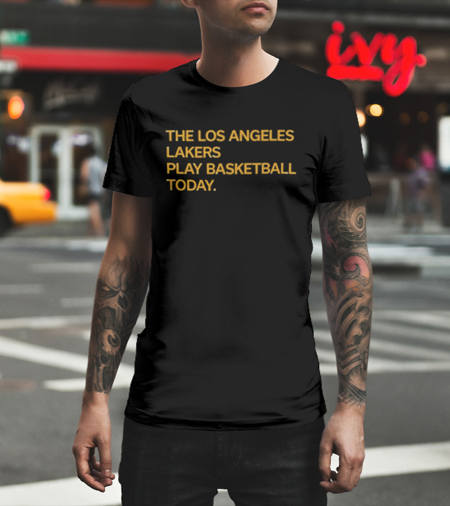 The Los Angeles Lakers Play Basketball Today T-Shirt