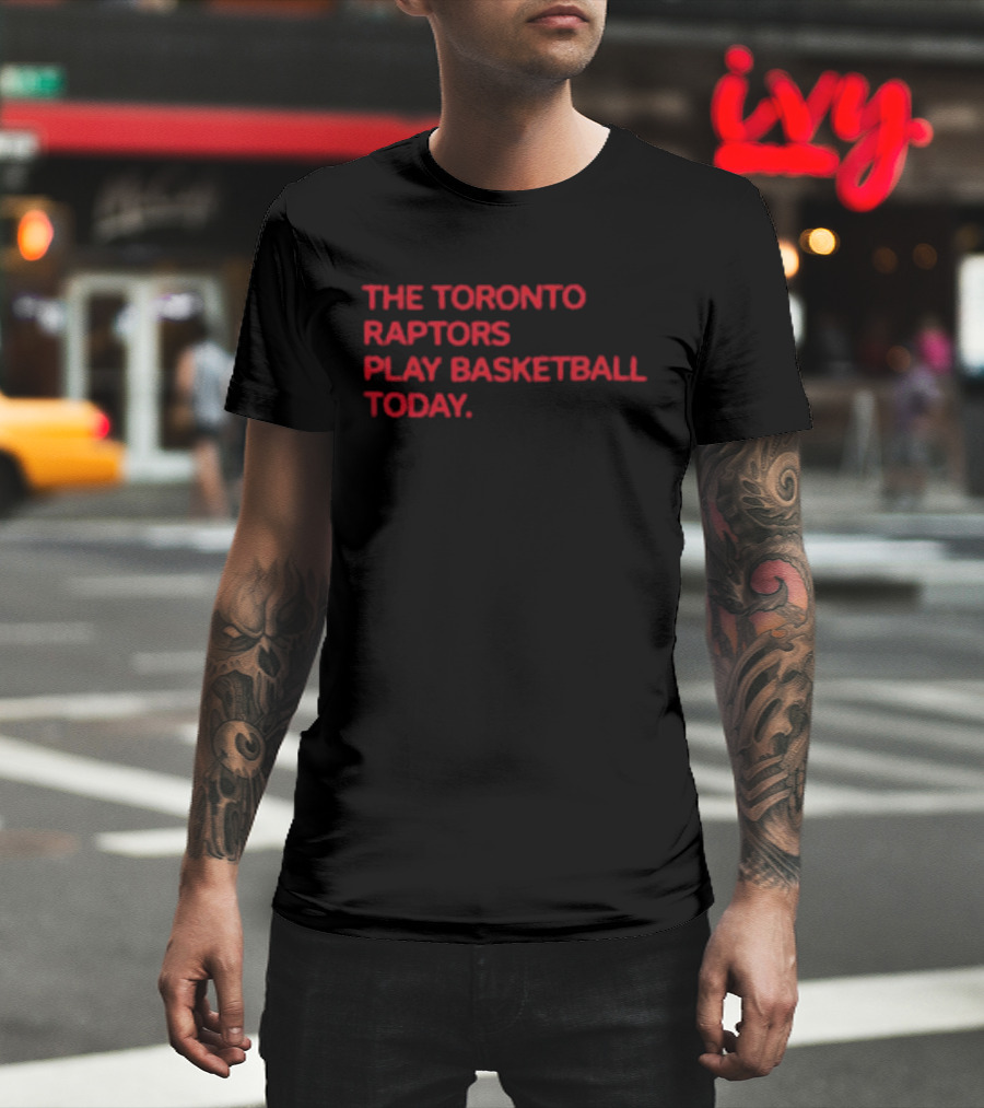 The Toronto Raptors Play Basketball Today Sports Fan T-Shirt