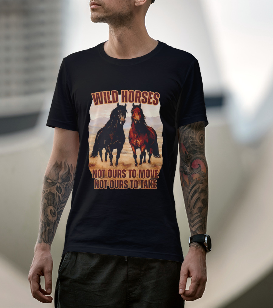 Wild Horses Not Ours To Move Not Ours To Take Mountain Landscape T-Shirt