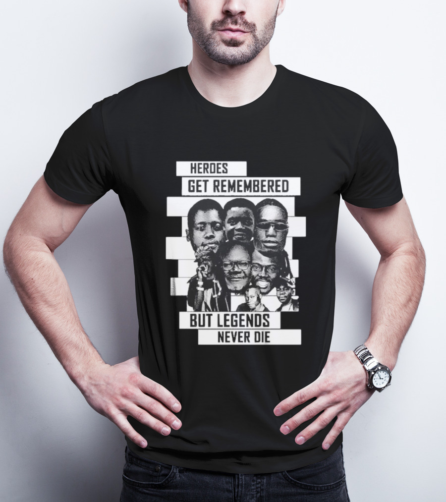 Heroes Get Remembered But Legends Never Die Black Lives Matter T-Shirt