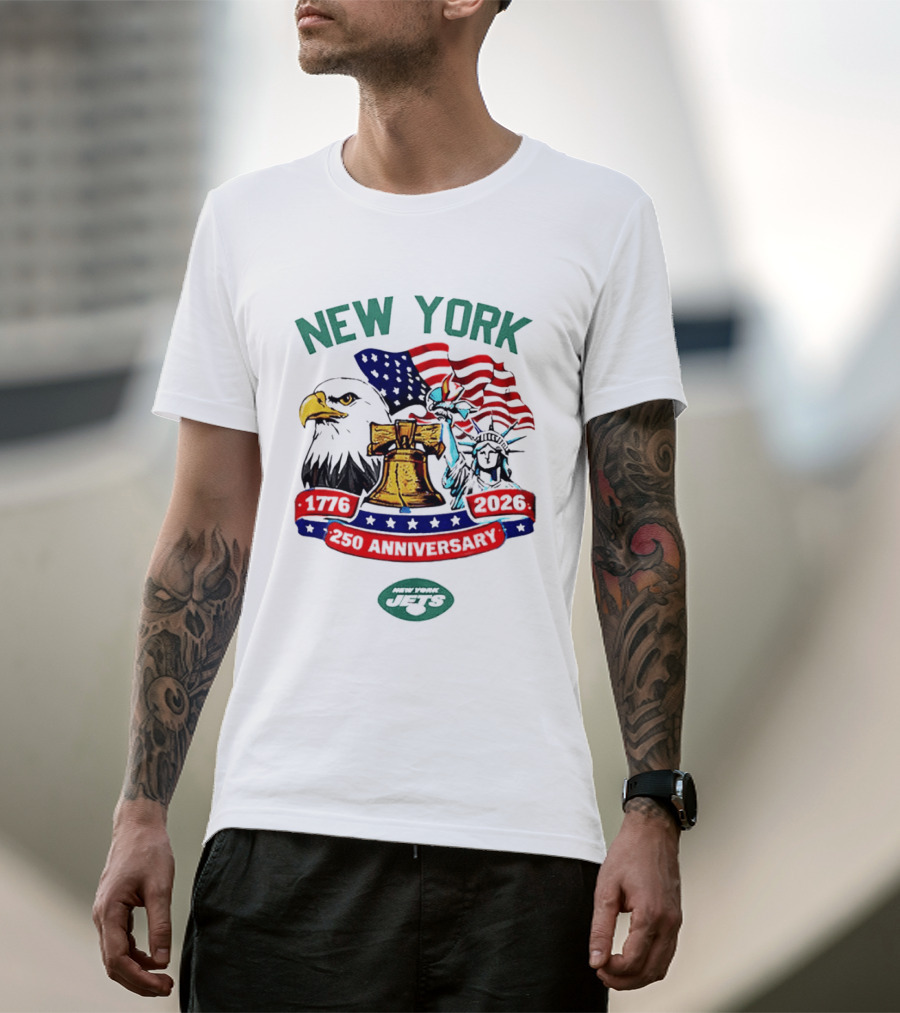 New York Jets 1776 2026 250th Anniversary American Flag Liberty Bell Statue Of Liberty Bald Eagle T-Shirt