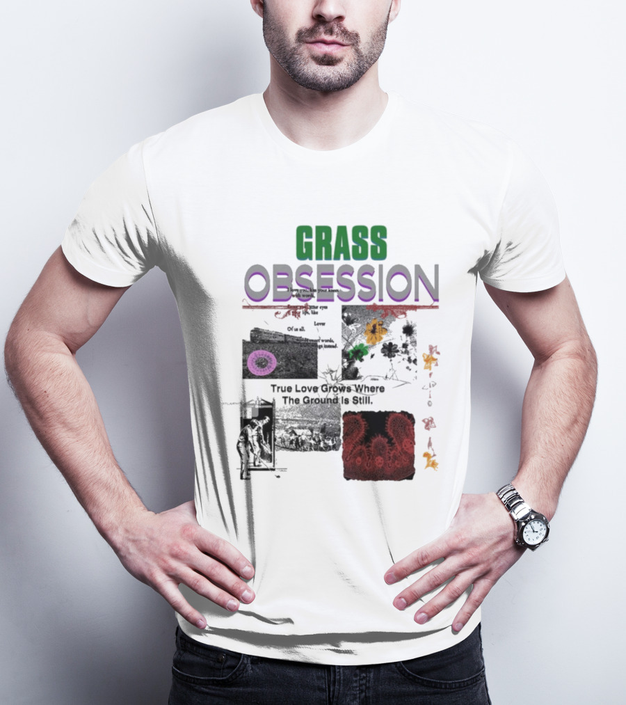 Grass Obsession True Love Grows Where The Ground Is Still Vibrant Floral T-Shirt