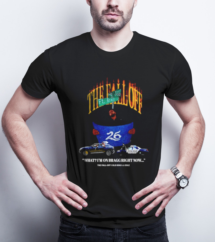 The Fall Off Ft Bragg Street Sign 26 Cars Bragg Right Now T-Shirt
